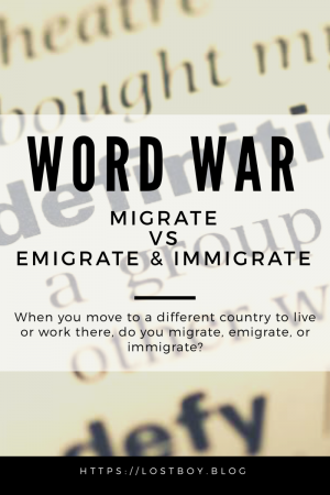 Word War: Migrate vs Emigrate vs Immigrate – Everlost